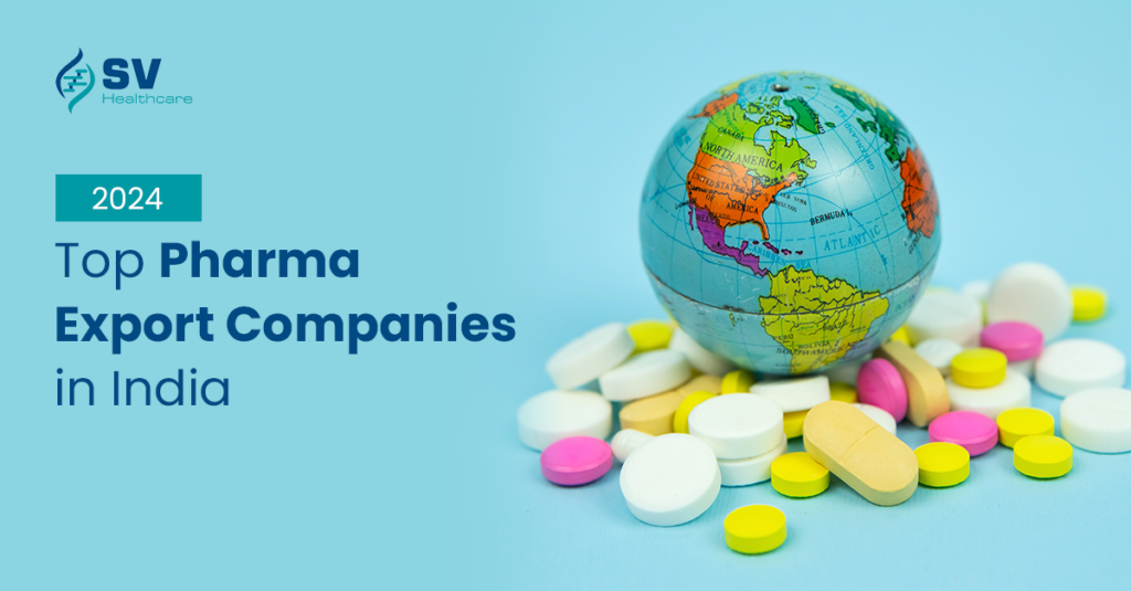 Top Pharma Export Companies in India (2024) - S V Healthcare