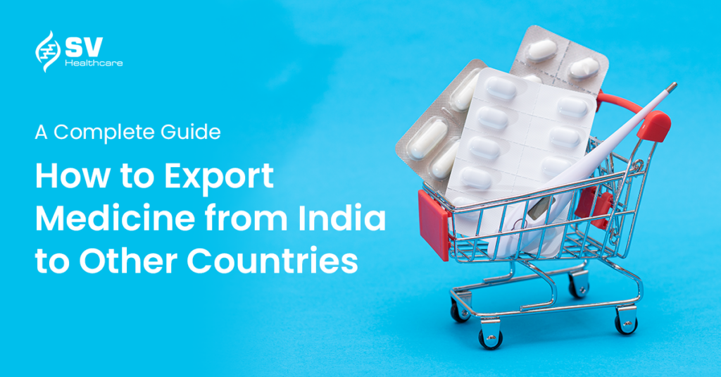 How to Export Medicine from India to Other Countries: A Complete Guide ...